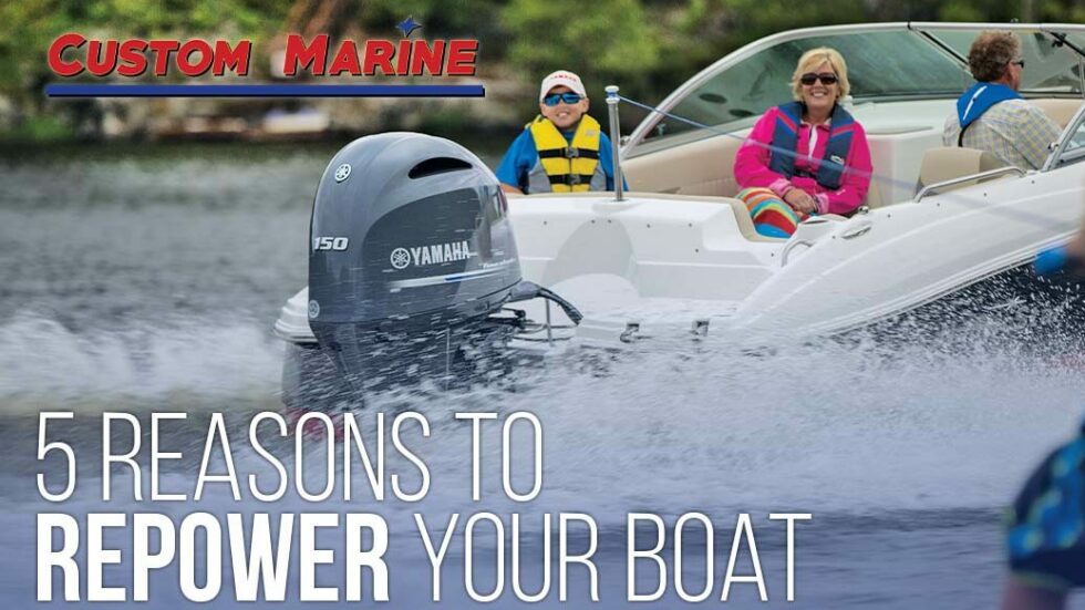 5 Reasons to Repower Your Boat | Custom Marine